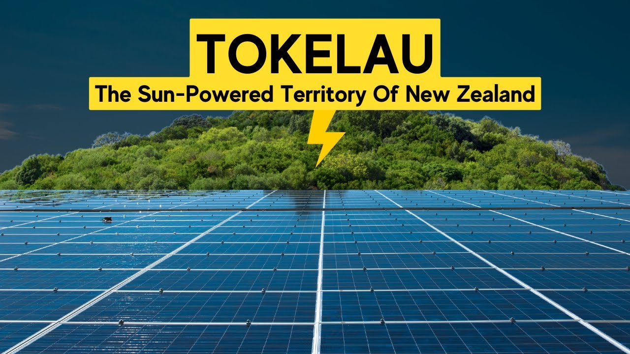 Tokelau: The World’s First 100% Solar Powered Nation - Hasan Jasim